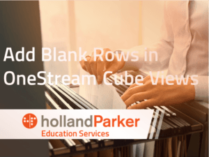 Adding Blank Rows to OneStream Cube Views | Holland Parker